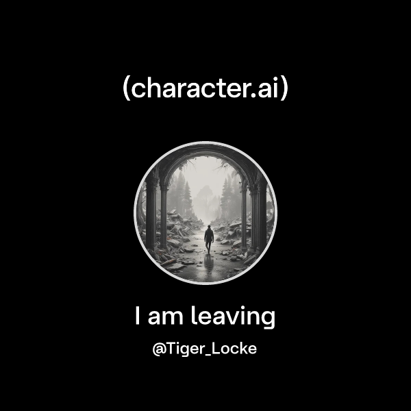 Chat with I am leaving | character.ai | AI Chat, Reimagined–Your Words ...