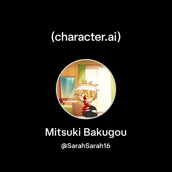 Chat with Mitsuki Bakugou | character.ai | AI Chat, Reimagined–Your Words. Your World.
