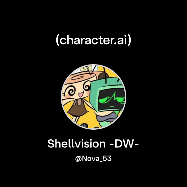 Chat with Shellvision -DW- | character.ai | AI Chat, Reimagined–Your ...
