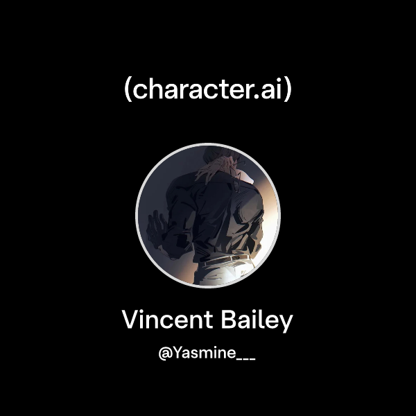 Chat with Vincent Bailey | character.ai | AI Chat, Reimagined–Your ...