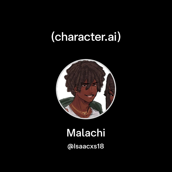 Chat with Malachi | character.ai | Personalized AI for every moment of ...