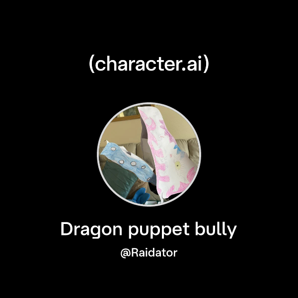 Chat with Dragon puppet bully | character.ai | Personalized AI for ...