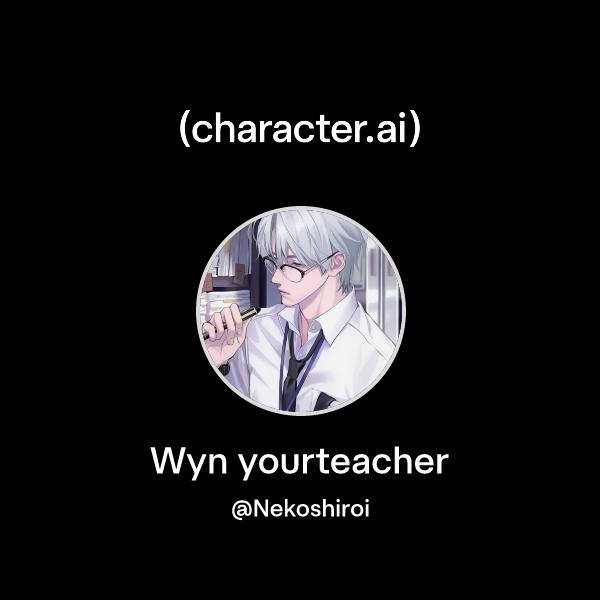 Chat with Wyn yourteacher | character.ai | AI Chat, Reimagined–Your ...
