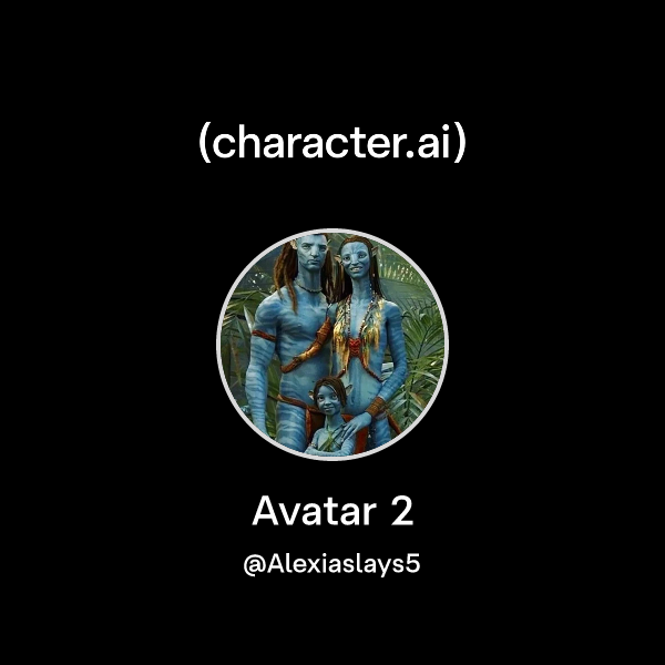 Chat with Avatar 2 | character.ai | AI Chat, Reimagined–Your Words ...
