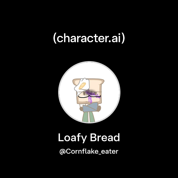 Chat with Loafy Bread | character.ai | Personalized AI for every moment ...