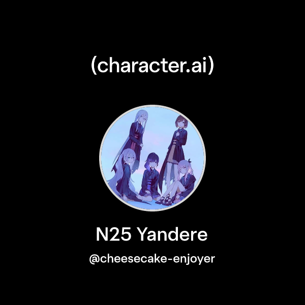 Chat with N25 Yandere | character.ai | AI Chat, Reimagined–Your Words. Your World.