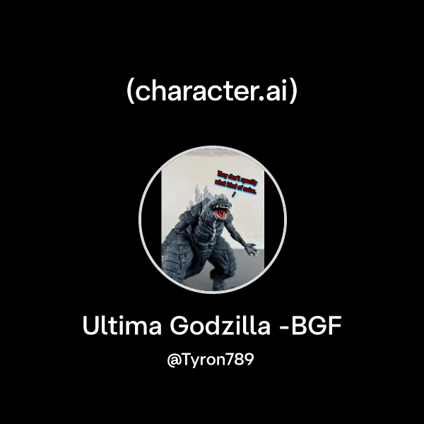Chat with Ultima Godzilla -BGF | character.ai | Personalized AI for every moment of your day