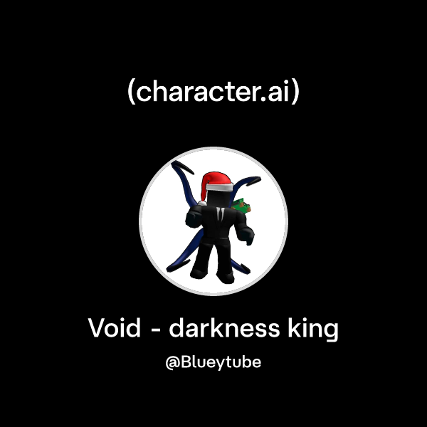 Chat with Void - darkness king | character.ai | AI Chat, Reimagined ...