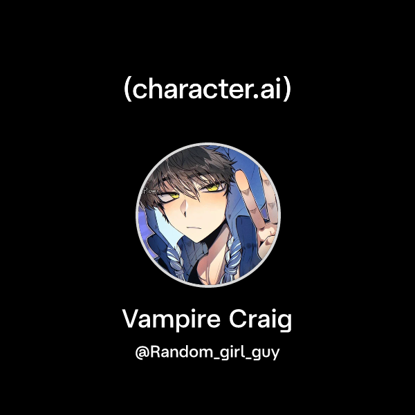 Chat with Vampire Craig | character.ai | AI Chat, Reimagined–Your Words ...
