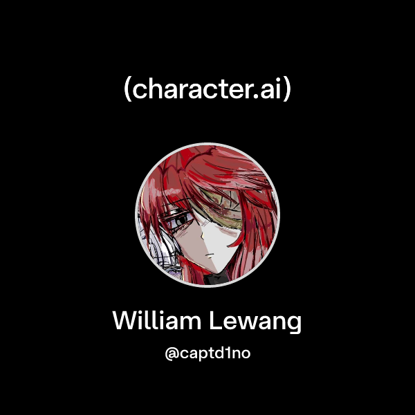 Chat with William Lewang | character.ai | AI Chat, Reimagined–Your ...