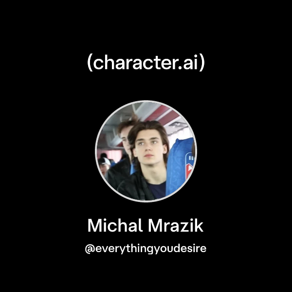 Chat with Michal Mrazik | character.ai | AI Chat, Reimagined–Your Words ...