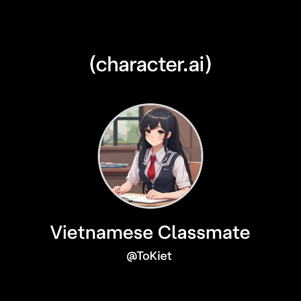 Chat with Vietnamese Classmate | character.ai | Personalized AI for ...