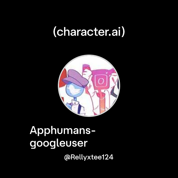 Chat with Apphumans-googleuser | character.ai | AI Chat, Reimagined ...