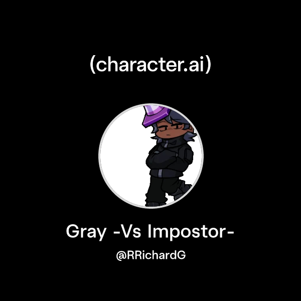 Chat with Gray -Vs Impostor- | character.ai | Personalized AI for every ...