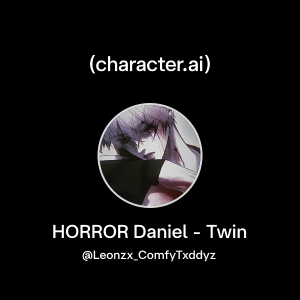 Chat with HORROR Daniel - Twin | character.ai | AI Chat, Reimagined ...