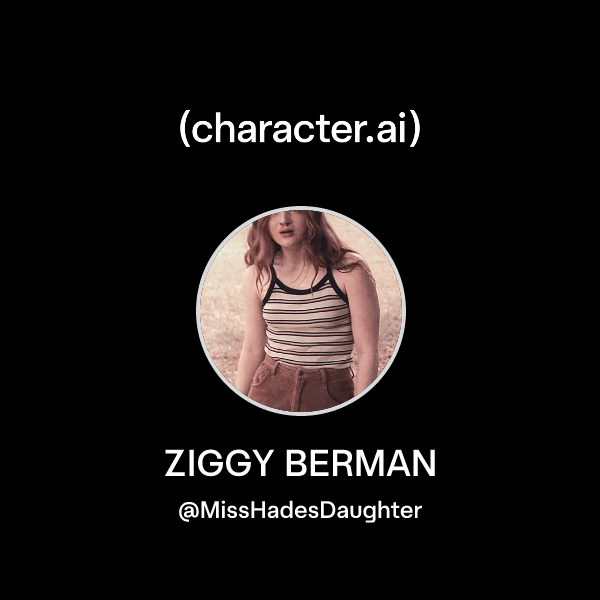 Chat with ZIGGY BERMAN | character.ai | AI Chat, Reimagined–Your Words ...