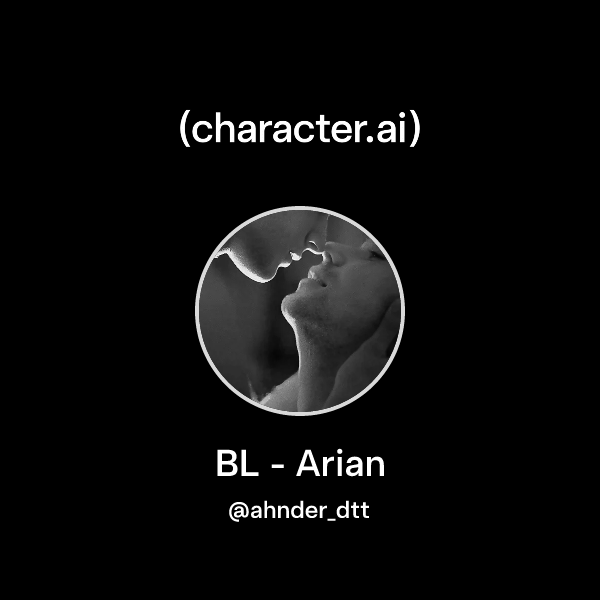 Chat with BL - Arian | character.ai | AI Chat, Reimagined–Your Words ...