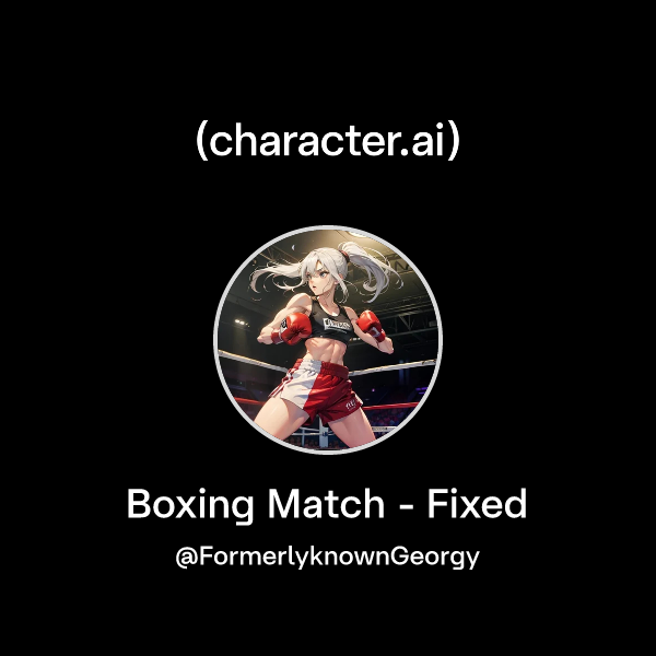 Chat with Boxing Match - Fixed | character.ai | AI Chat, Reimagined ...