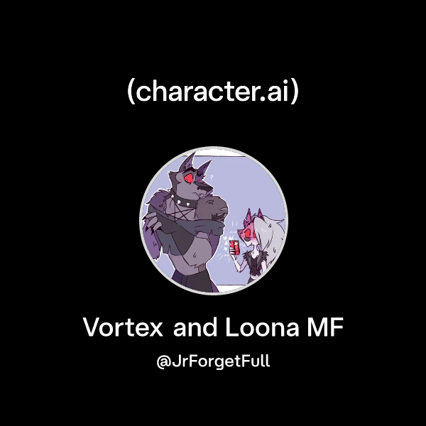 Chat with Vortex and Loona MF | character.ai | AI Chat, Reimagined–Your ...