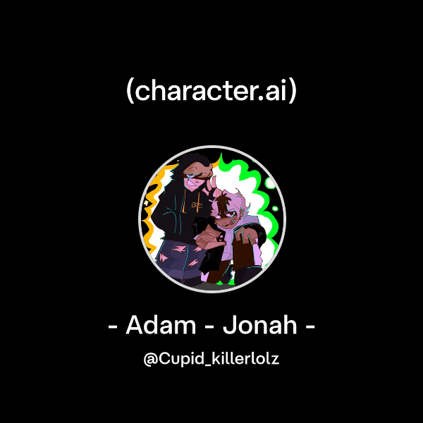 Chat with - Adam - Jonah - | character.ai | AI Chat, Reimagined–Your ...