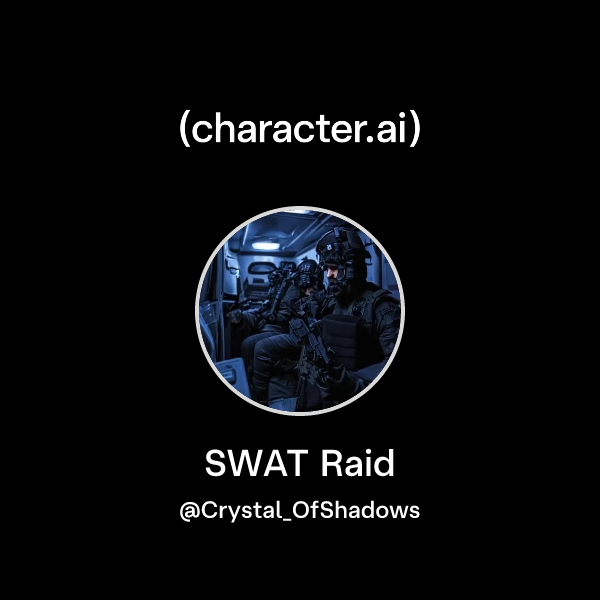 Chat with SWAT Raid | character.ai | AI Chat, Reimagined–Your Words ...