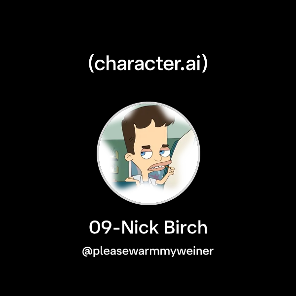 Chat with 09-Nick Birch | character.ai | AI Chat, Reimagined–Your Words ...