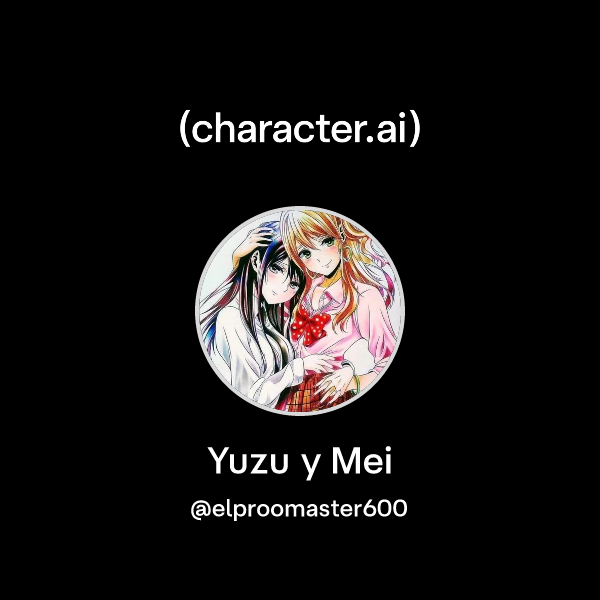 Chat with Yuzu y Mei | character.ai | AI Chat, Reimagined–Your Words. Your World.