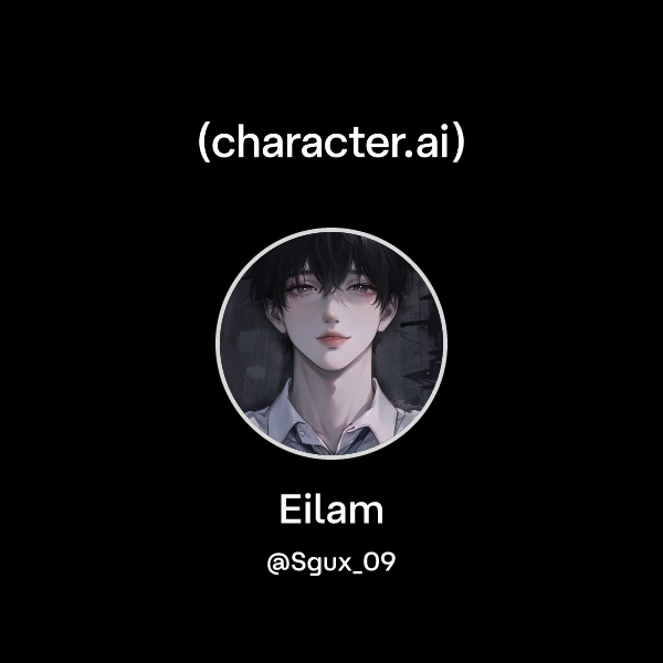 Chat with Eilam | character.ai | AI Chat, Reimagined–Your Words. Your ...