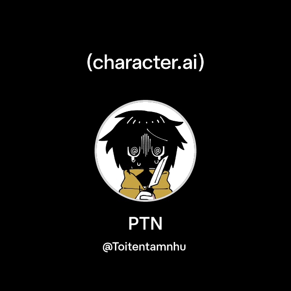 Chat with PTN | character.ai | AI Chat, Reimagined–Your Words. Your World.