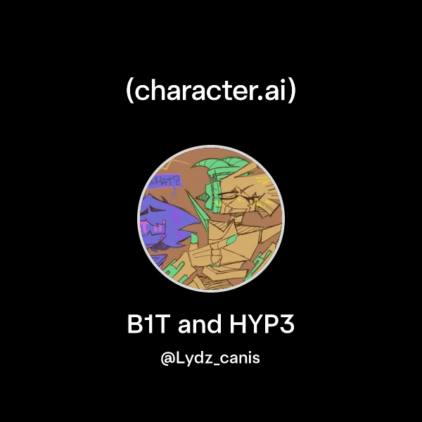 Chat with B1T and HYP3 | character.ai | Personalized AI for every moment of your day