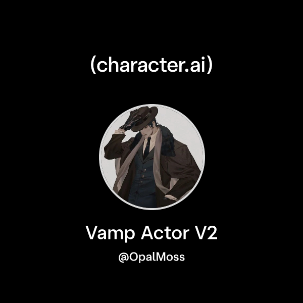 Chat with Vamp Actor V2 | character.ai | Personalized AI for every ...
