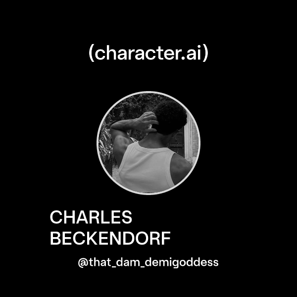 Chat with CHARLES BECKENDORF | character.ai | AI Chat, Reimagined–Your ...