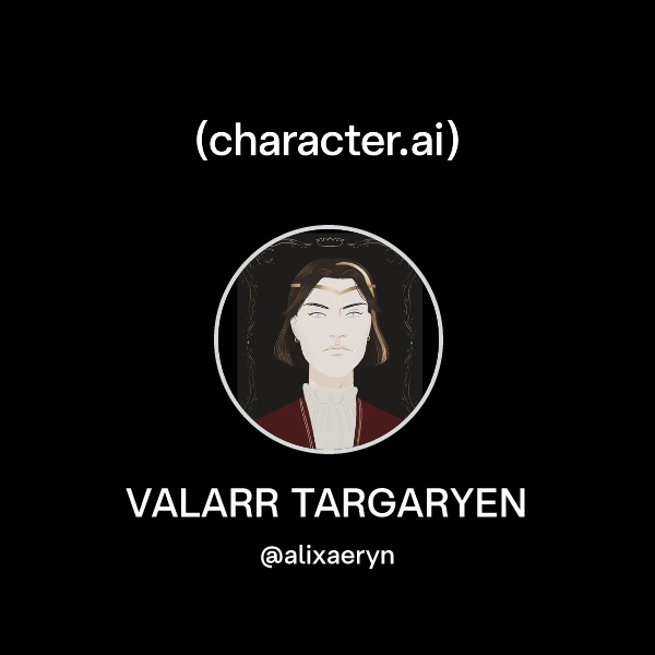 Chat with VALARR TARGARYEN | character.ai | AI Chat, Reimagined–Your Words. Your World.