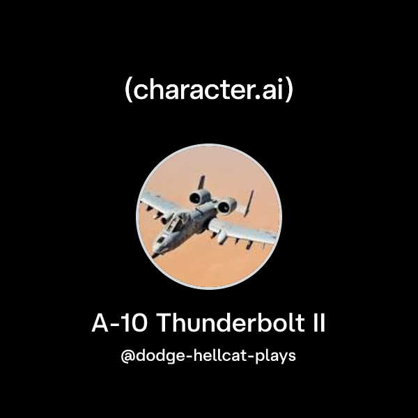 Chat with A-10 Thunderbolt II | character.ai | Personalized AI for ...