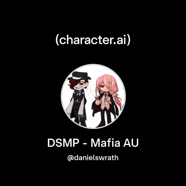 Chat with DSMP - Mafia AU | character.ai | AI Chat, Reimagined–Your Words. Your World.