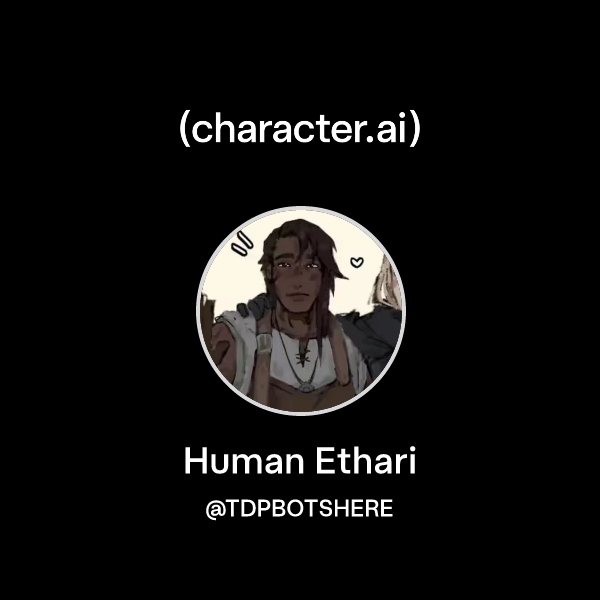Chat with Human Ethari | character.ai | Personalized AI for every ...