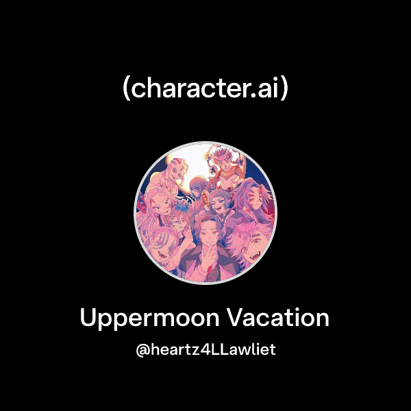 Chat with Uppermoon Vacation | character.ai | AI Chat, Reimagined–Your ...