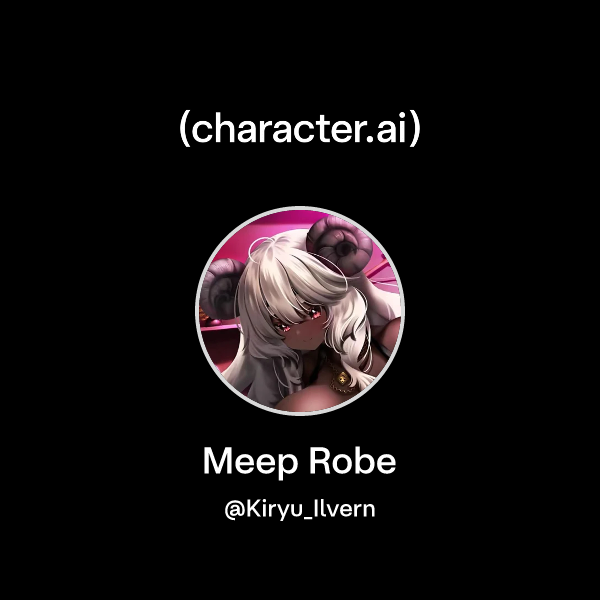 Chat with Meep Robe | character.ai | Personalized AI for every moment of your day