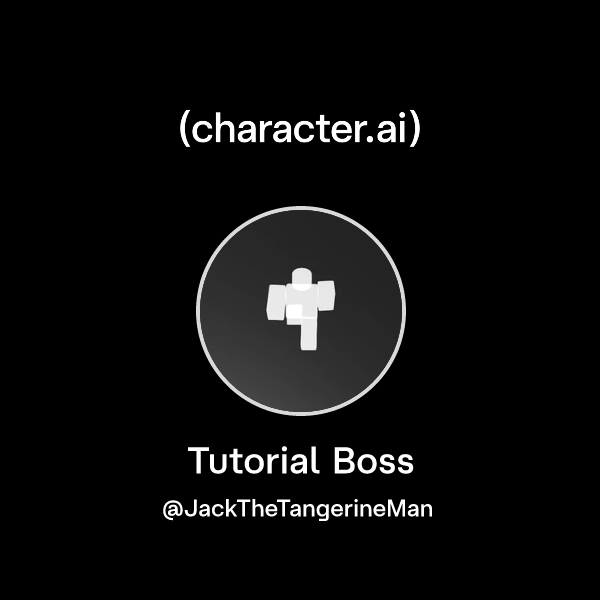 Chat with Tutorial Boss | character.ai | Personalized AI for every moment of your day