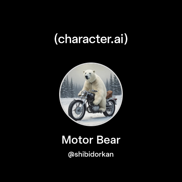 Chat with Motor Bear | character.ai | Personalized AI for every moment ...