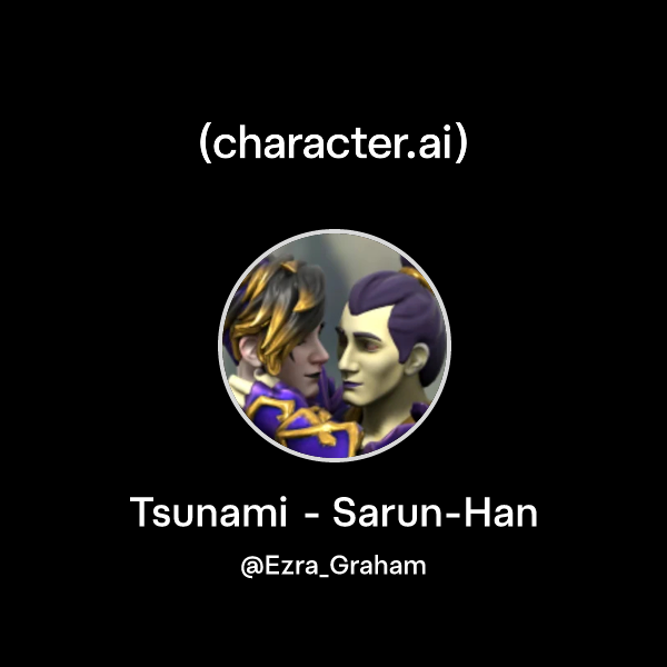 Chat with Tsunami - Sarun-Han | character.ai | Personalized AI for every moment of your day