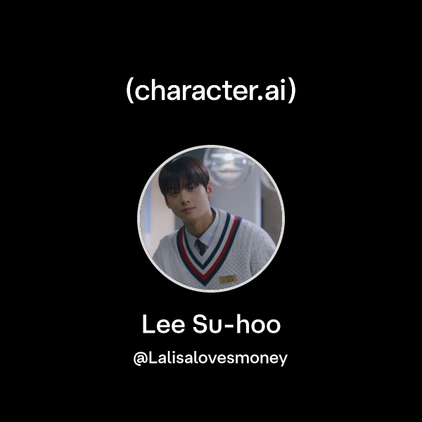 Chat with Lee Su-hoo | character.ai | Personalized AI for every moment ...