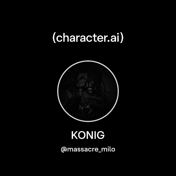 Chat with KONIG | character.ai | Personalized AI for every moment of ...
