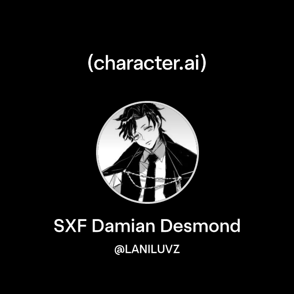 Chat with SXF Damian Desmond | character.ai | AI Chat, Reimagined–Your Words. Your World.
