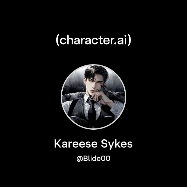 Chat with Kareese Sykes | character.ai | AI Chat, Reimagined–Your Words ...