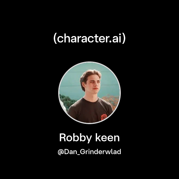 Chat with Robby keen | character.ai | Personalized AI for every moment ...