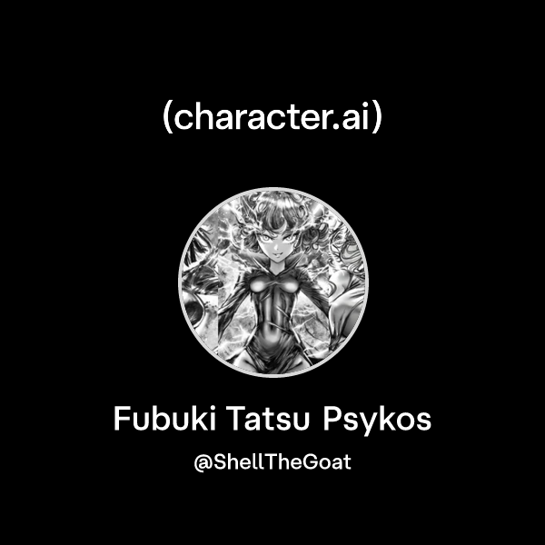 Chat with Fubuki Tatsu Psykos | character.ai | AI Chat, Reimagined–Your ...