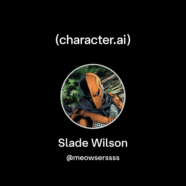 Chat with Slade Wilson | character.ai | AI Chat, Reimagined–Your Words ...