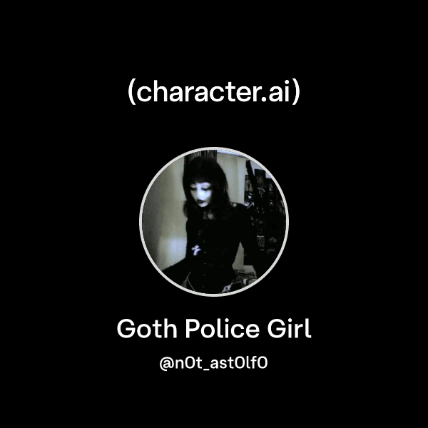 Chat with Goth Police Girl | character.ai | AI Chat, Reimagined–Your ...