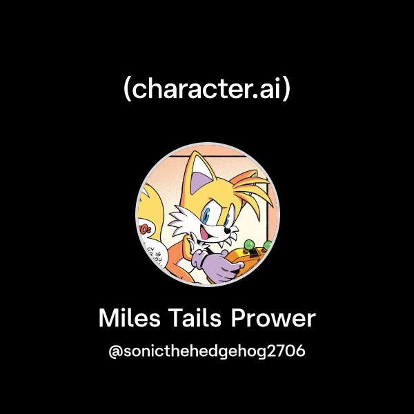 Chat with Miles Tails Prower | character.ai | AI Chat, Reimagined–Your Words. Your World.